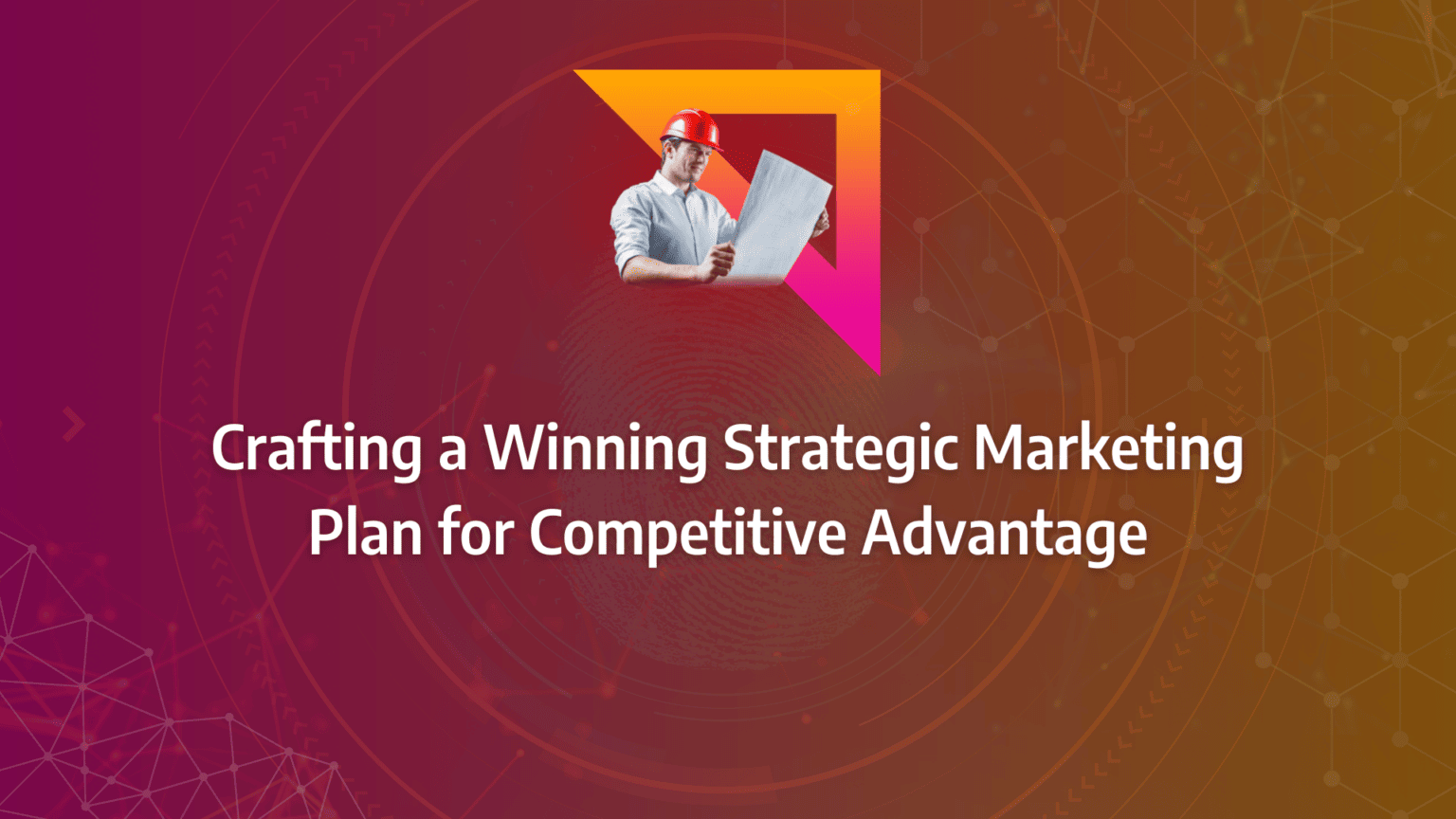 The 7 Steps To Build A Winning Strategic Marketing Plan
