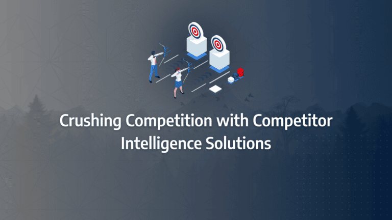 Top Competitor Intelligence Solutions To Outmanoeuvre Rivals
