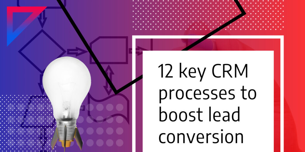 12 Proven CRM process tips to boost lead conversion