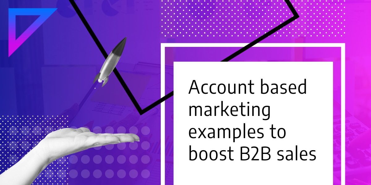 Account-Based Marketing Examples: Strategies for Success Account-Based Marketing Examples: Strategies for Success