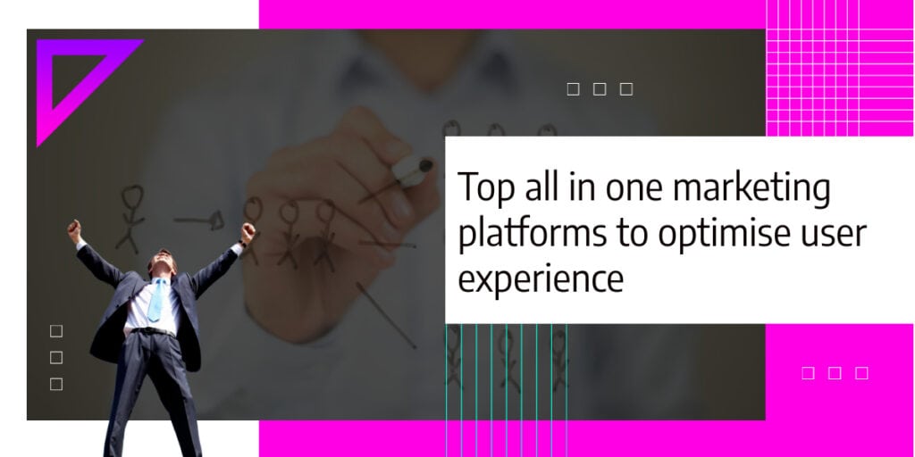 Top all in one marketing platforms to optimise user experience