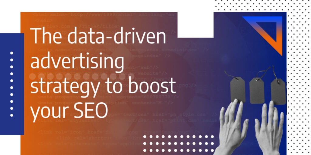 The data-driven advertising strategy to boost your SEO