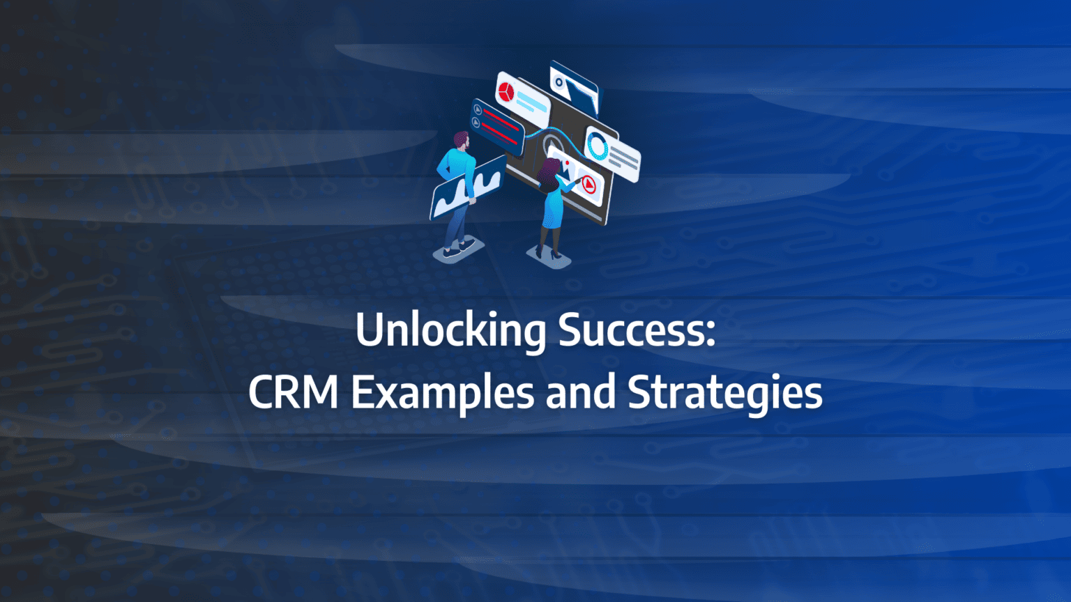 CRM Examples And Top Tools To Help You Plan And Deploy CRM