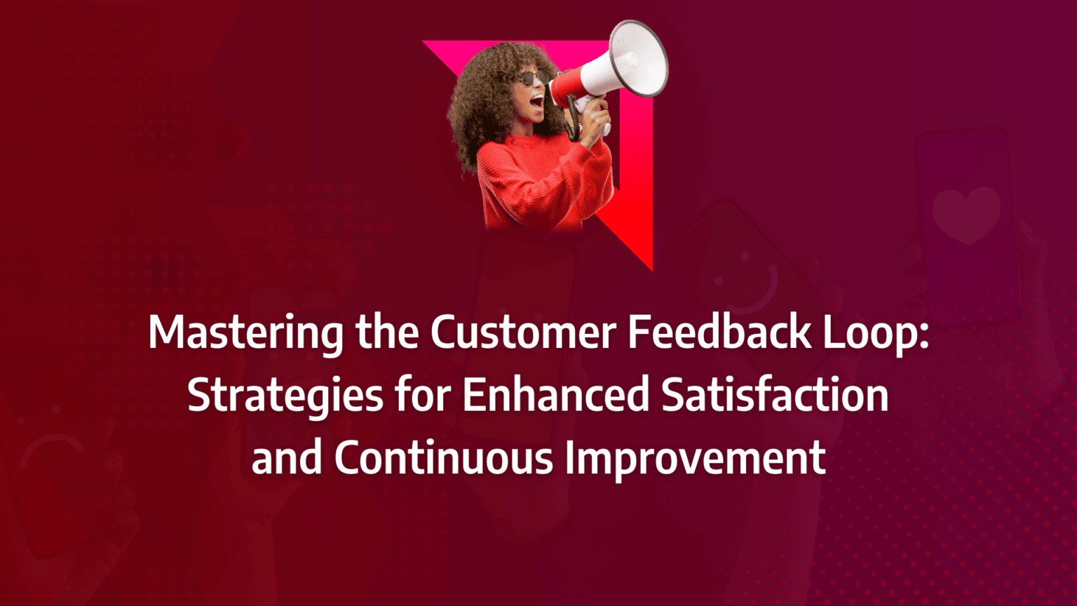 How A Customer Feedback Loop Drives Continuous Improvement