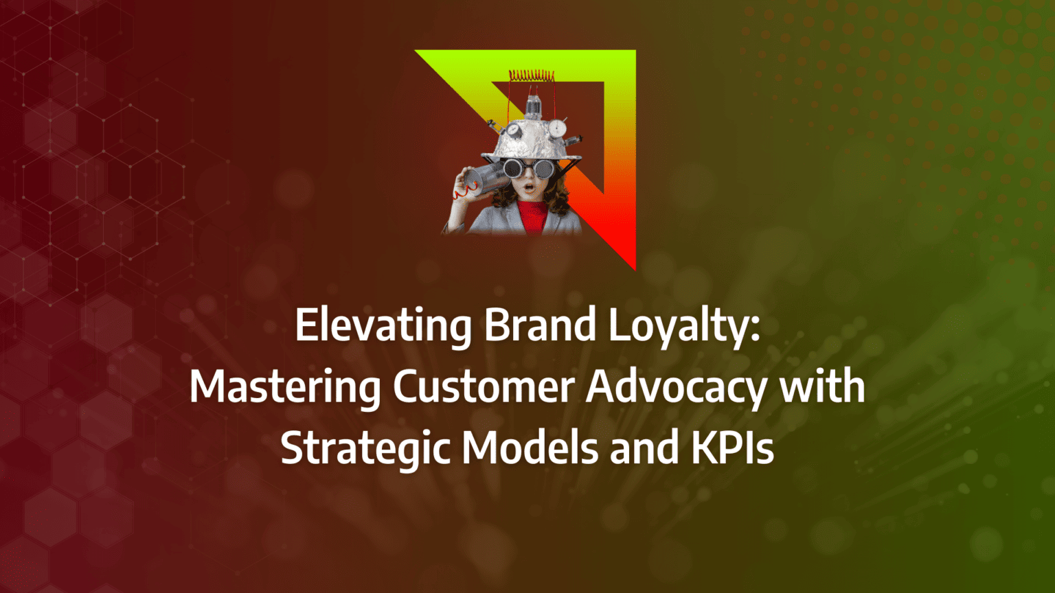 Customer Advocacy Strategies to Cultivate Brand Ambassadors