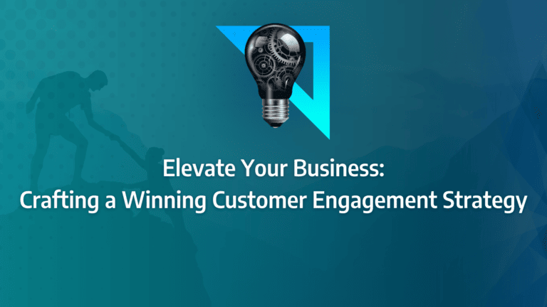 Elevate Your Business: Crafting a Winning Customer Engagement Strategy Elevate Your Business: Crafting a Winning Customer Engagement Strategy