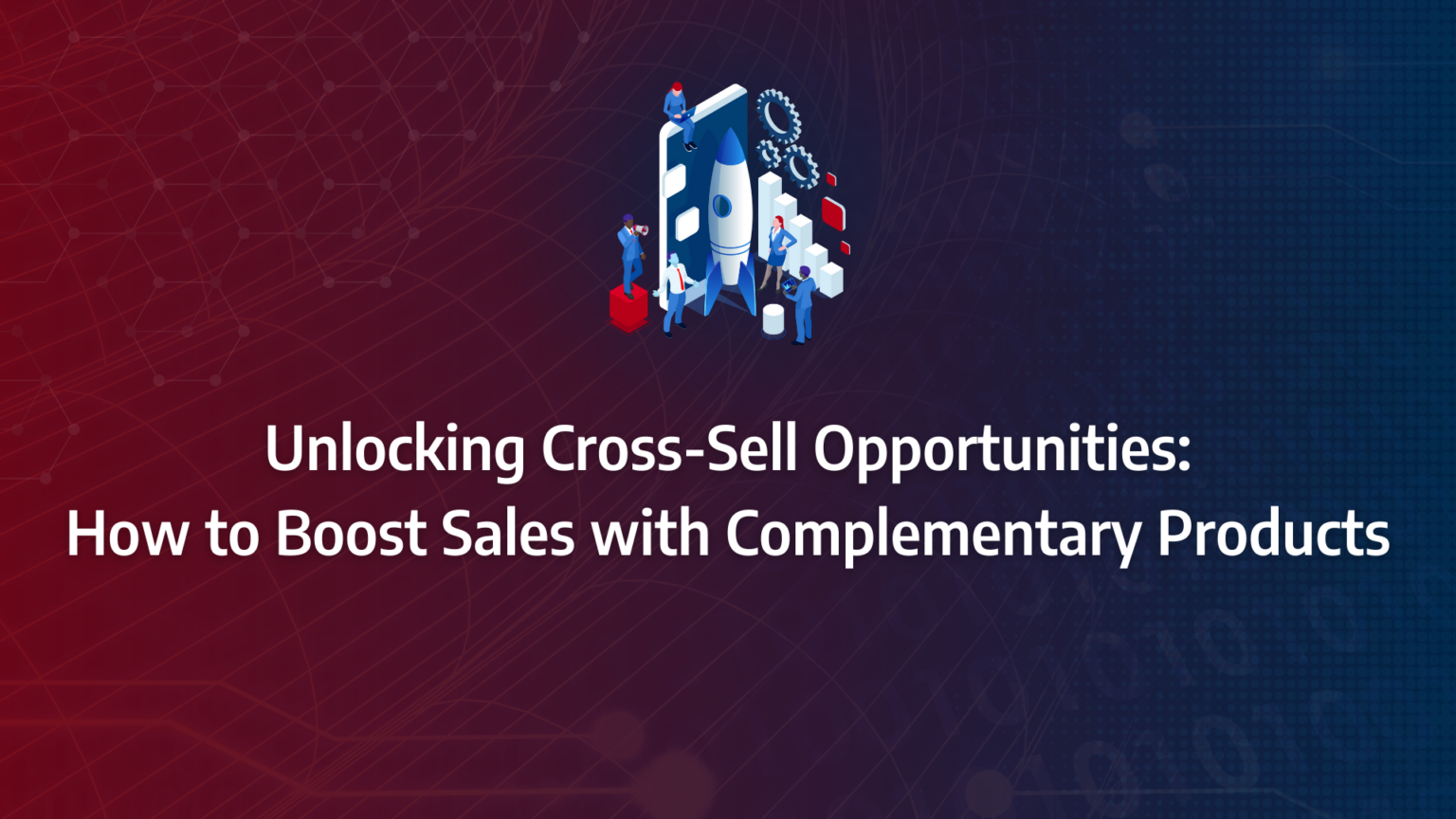 How To Identify Cross Sell Opportunities to Boost Revenue