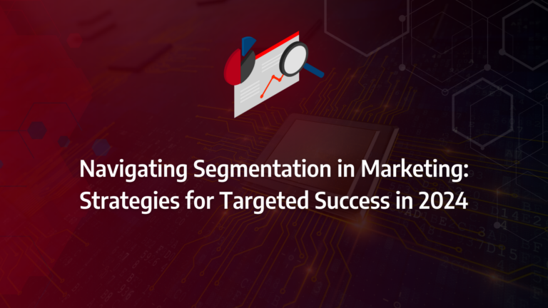 How To Use Segmentation In Marketing For Long Term Success