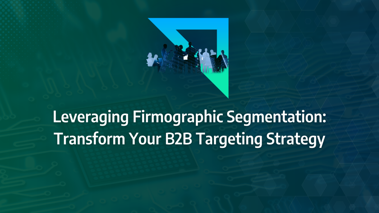 Ultimate Guide To Firmographics & Firmographic Segmentation