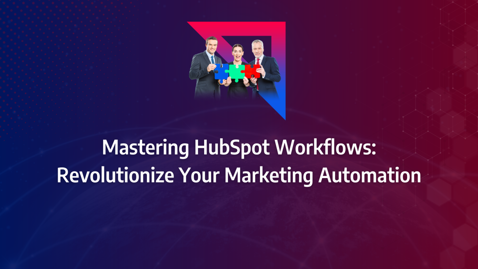 Mastering HubSpot Workflows: Revolutionize Your Marketing Automation - Metranomic ABM