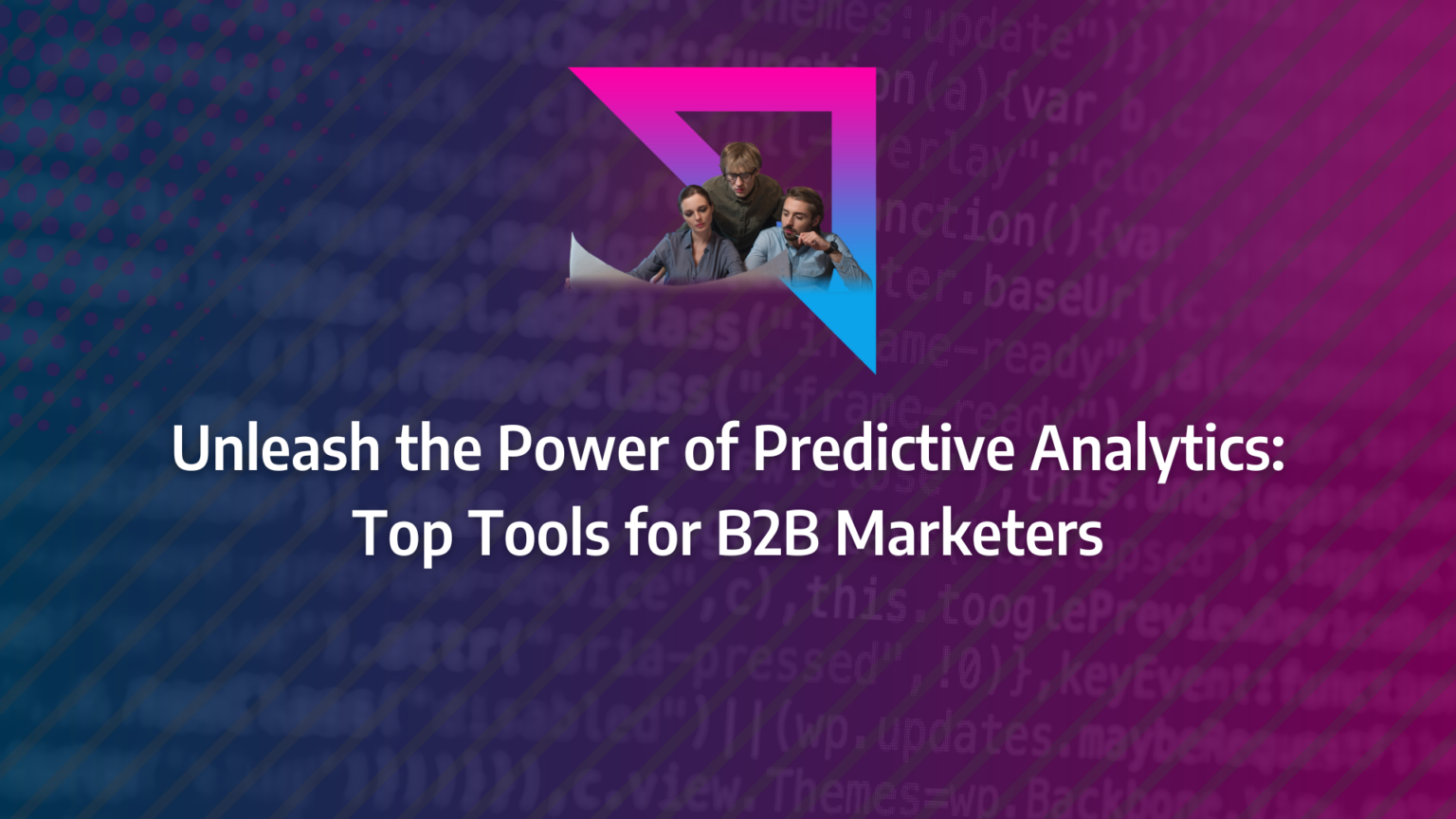 Tools For Predictive Analytics: Get More Predictable Growth