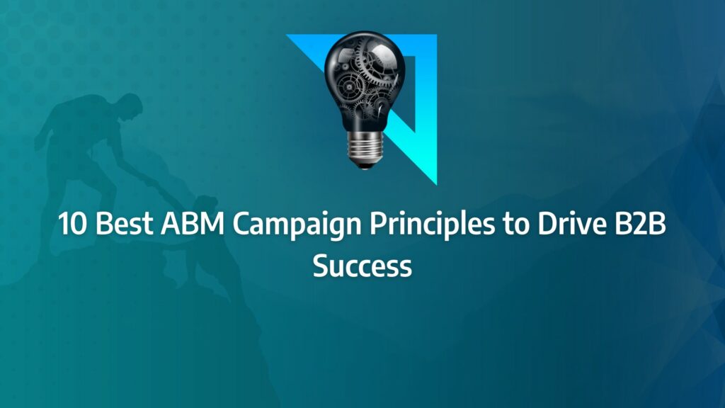 10 Best ABM Campaign Principles to Drive B2B Success - Metranomic ABM
