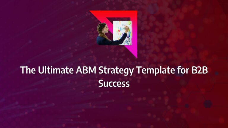 The Ultimate ABM Strategy Template for B2B Success - Metranomic ABM